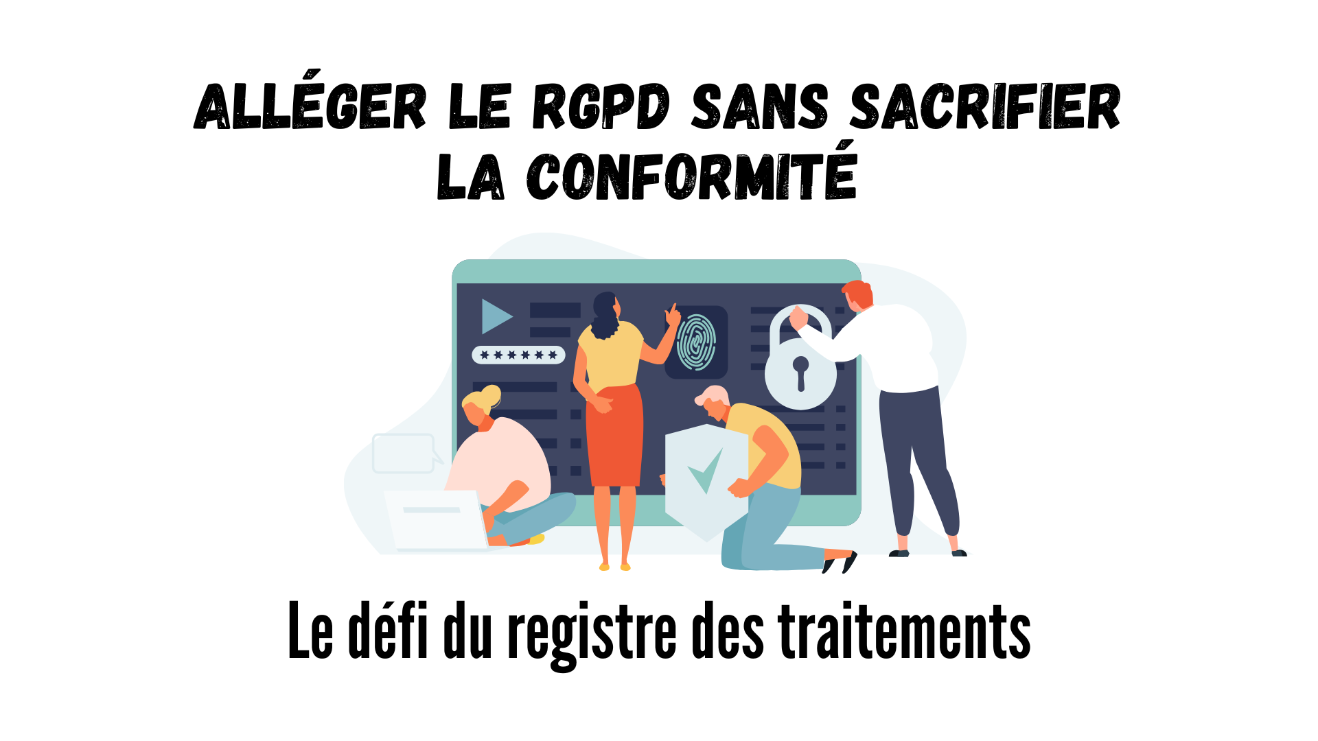 Alléger le RGPD sans sacrifier la conformité : le défi du registre des traitements - SILEXO